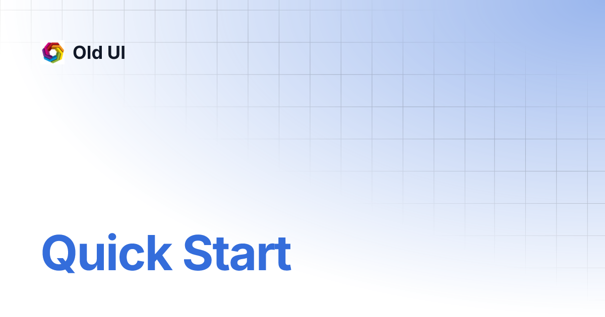 Quick Start | Old UI